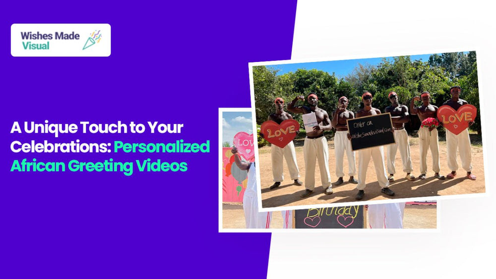 A Unique Touch to Your Celebrations: Personalized African Greeting Vid